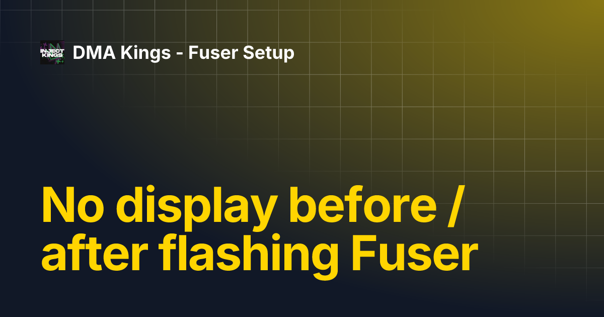 No display before / after flashing Fuser | DMA Kings - Fuser Setup